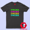 Get Buy Twerk / Twurk Graphic T Shirt Cheap | MY O TEES