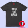 Drip Too Hard Graphic T Shirt Cheap | MY O TEES
