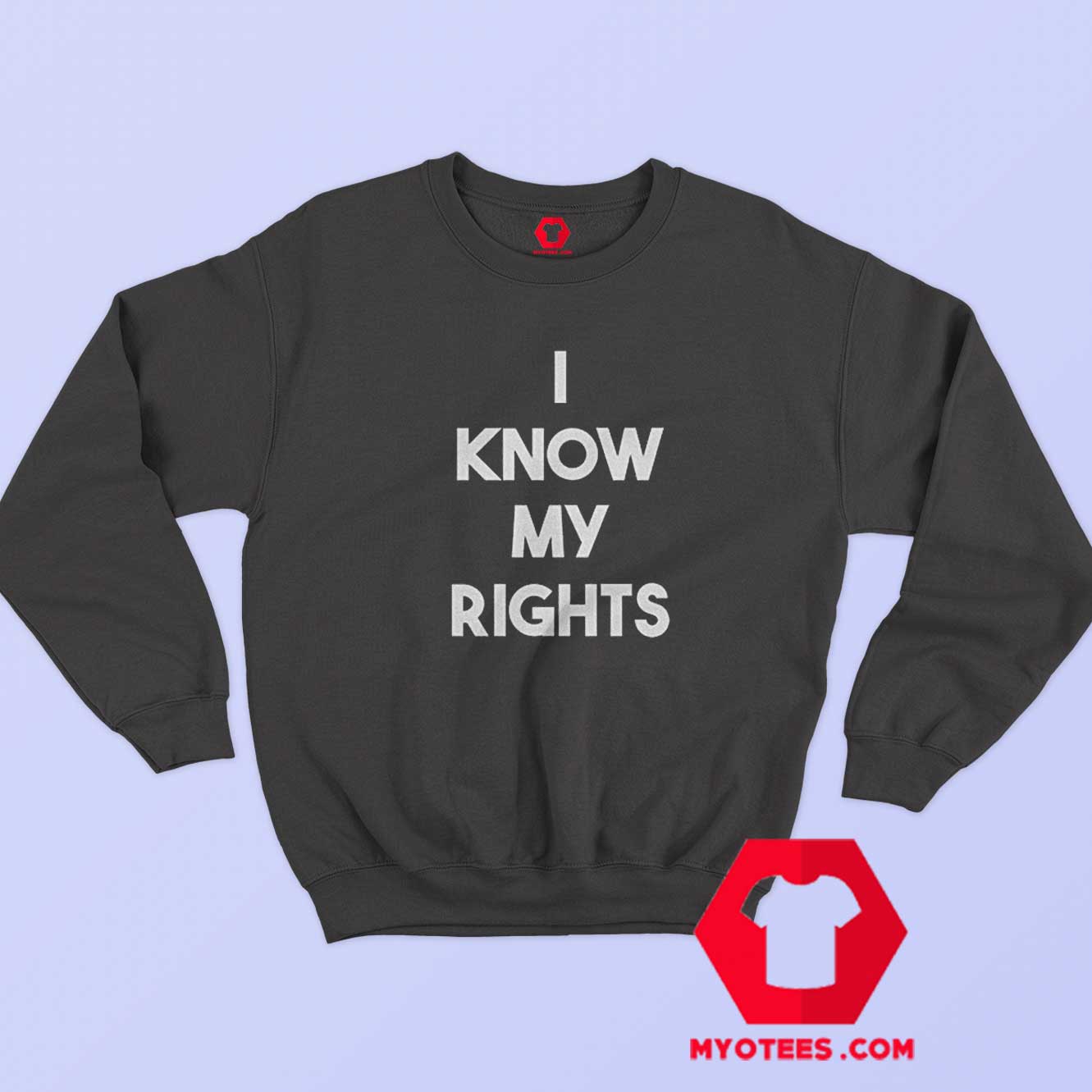 Official I Know My Rights Colin Kaepernick Sweatshirt | myotees.com